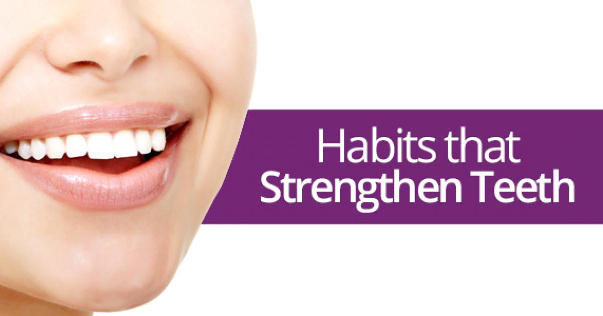 Habits that Strengthen Your Teeth
